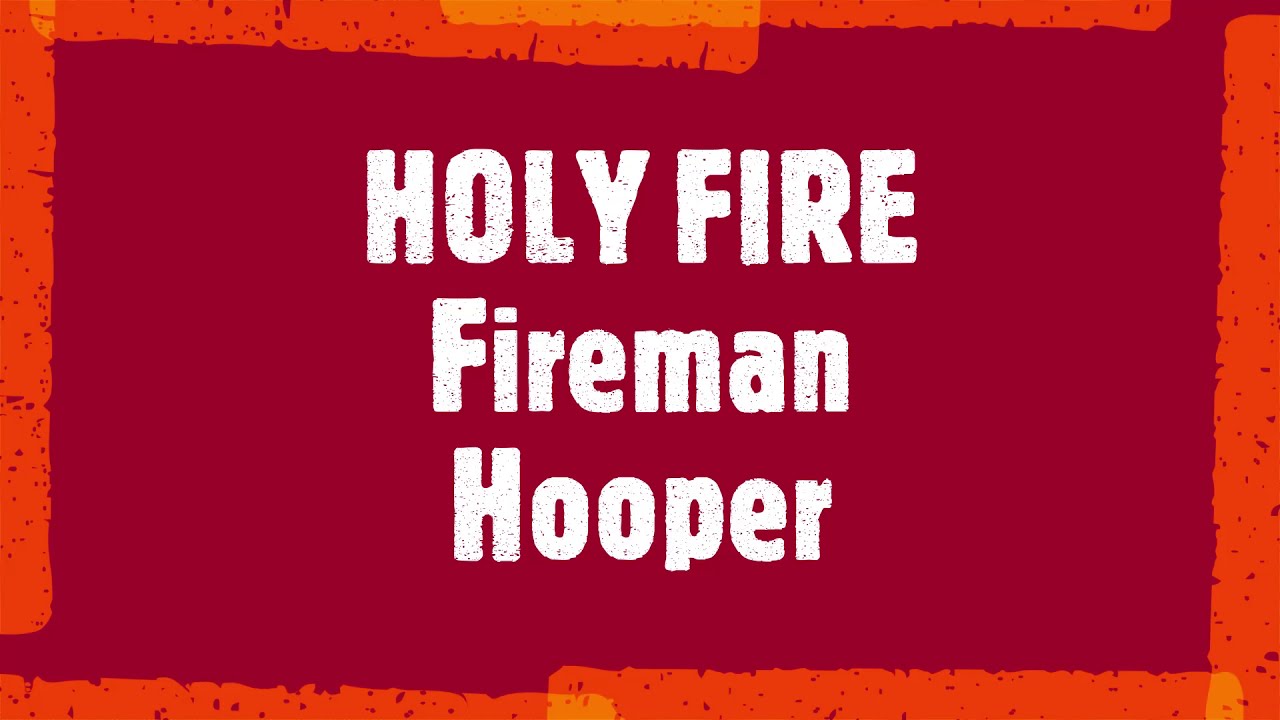 Fireman Hooper - Holy Fire - YouTube