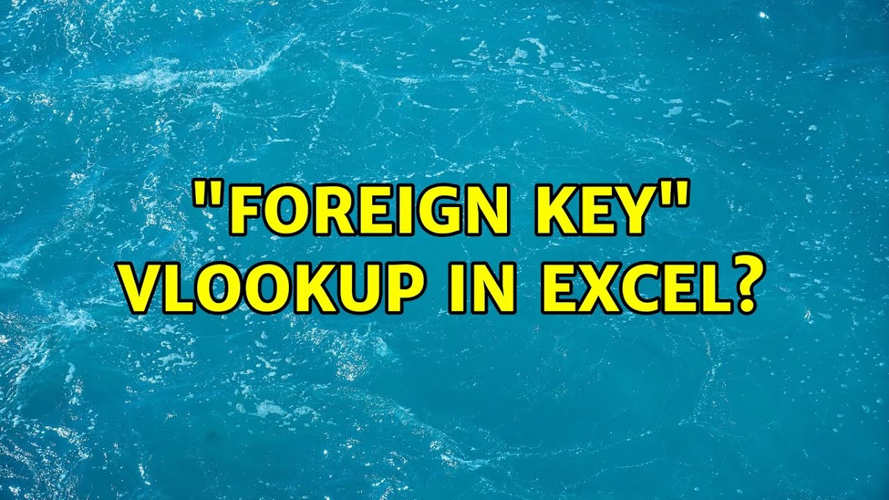 Foreign Key Vlookup In Excel Youtube