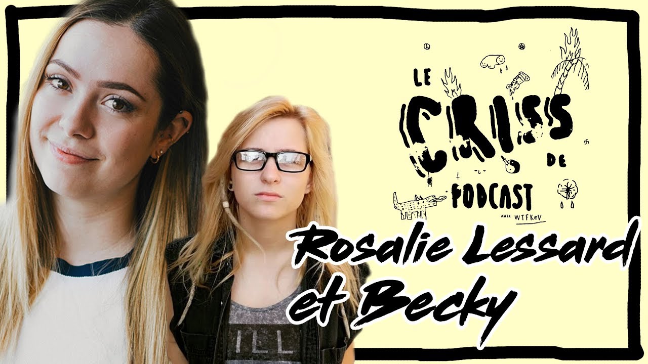 Rosalie Lessard et Becky | Le Criss de Podcast #27 - YouTube
