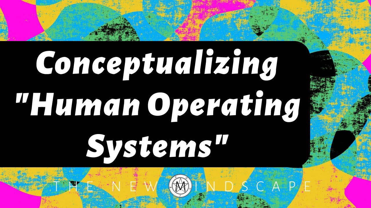 T.1 - Conceptualizing Human Operating Systems - YouTube