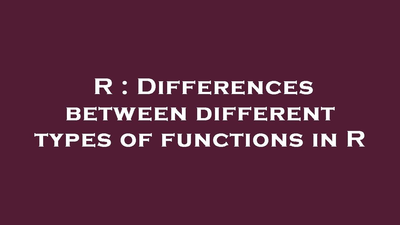 R : Differences between different types of functions in R - YouTube