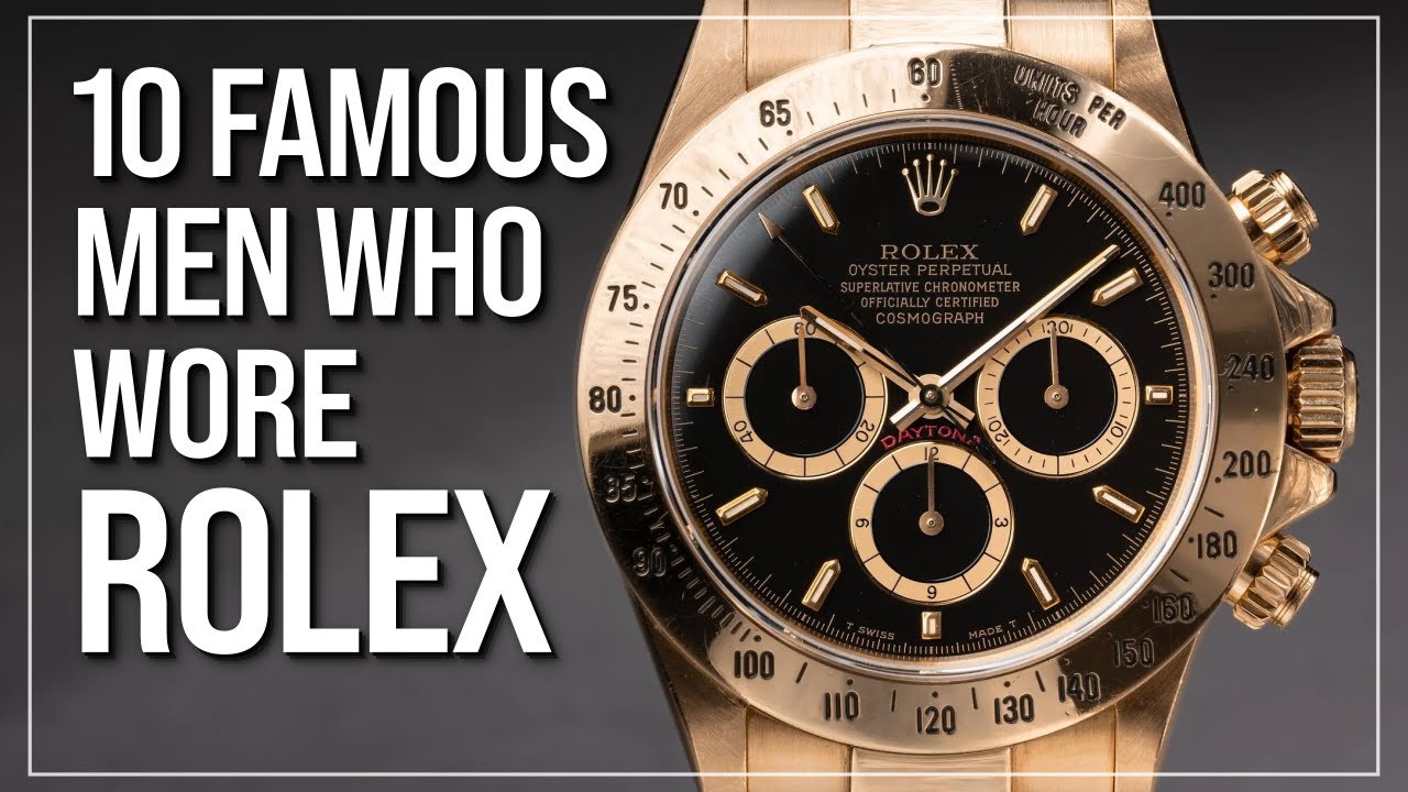 Discover 10 Legendary Rich And Famous Men Who Wore Iconic Rolex Watches ...