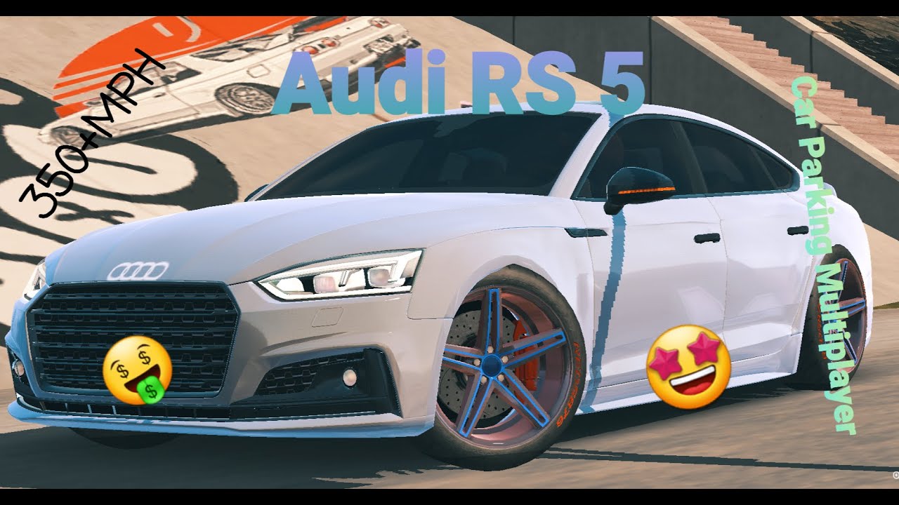 AUDI RS 5 / 350+ MPH!!! / Car Parking Multiplayer - YouTube