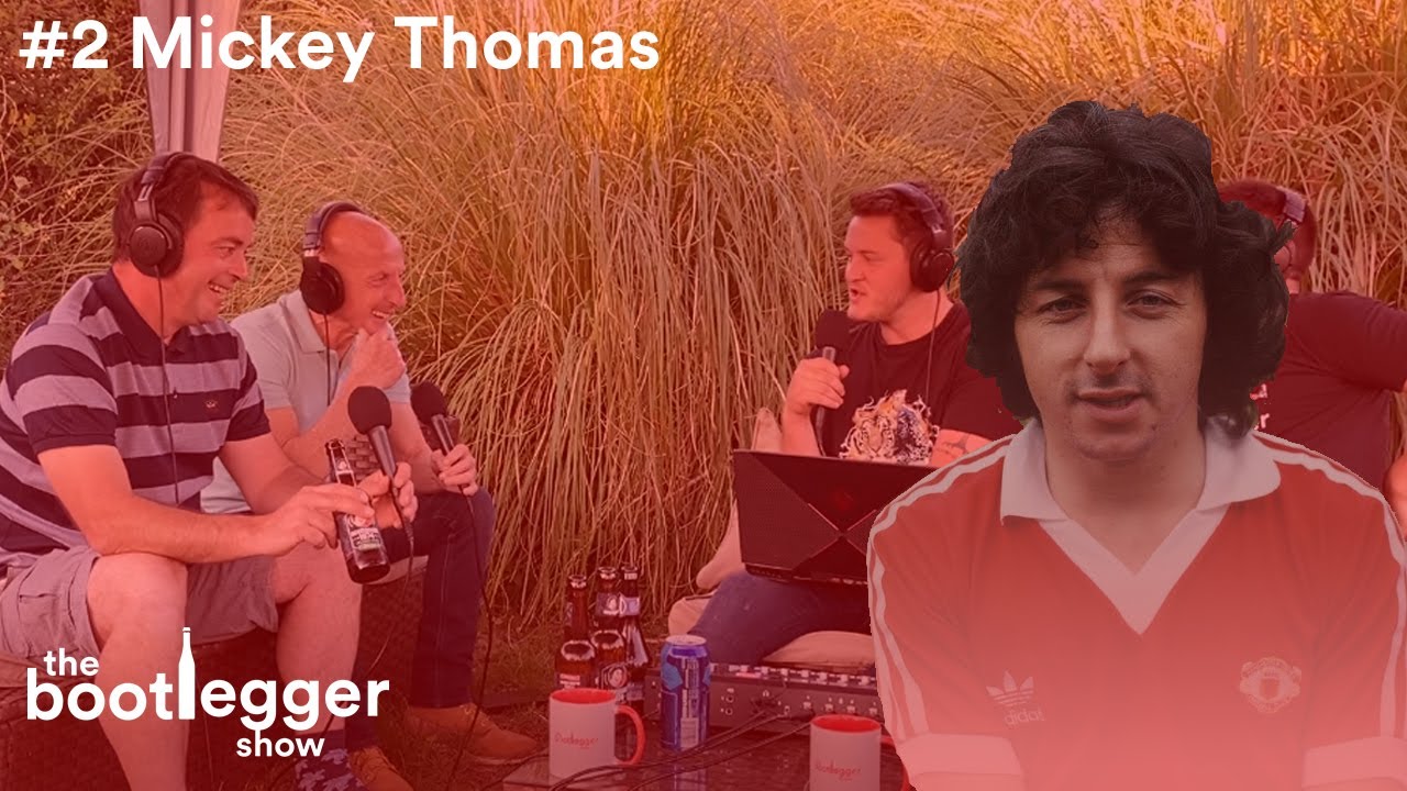 The Bootlegger Show | Mickey Thomas (Wales, Man United, Stoke) | Ep #2 ...