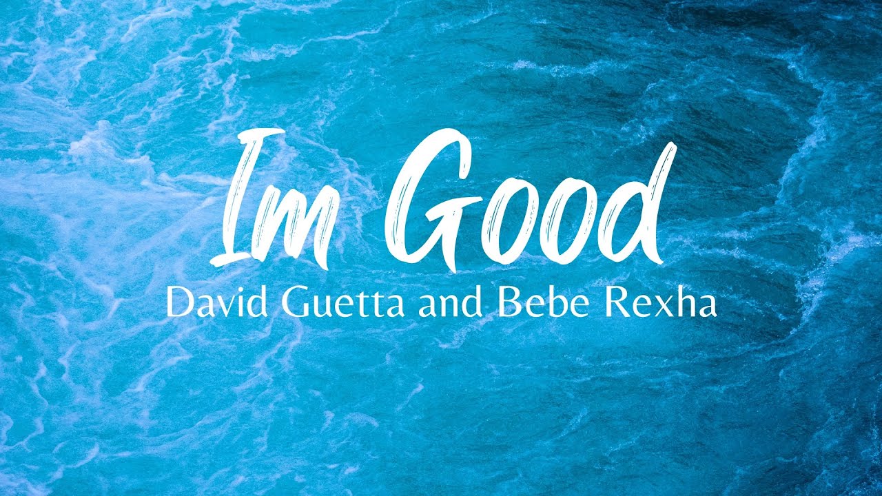David Guetta and Bebe Rexha - Im Good (Blue) (Lyrics) - YouTube