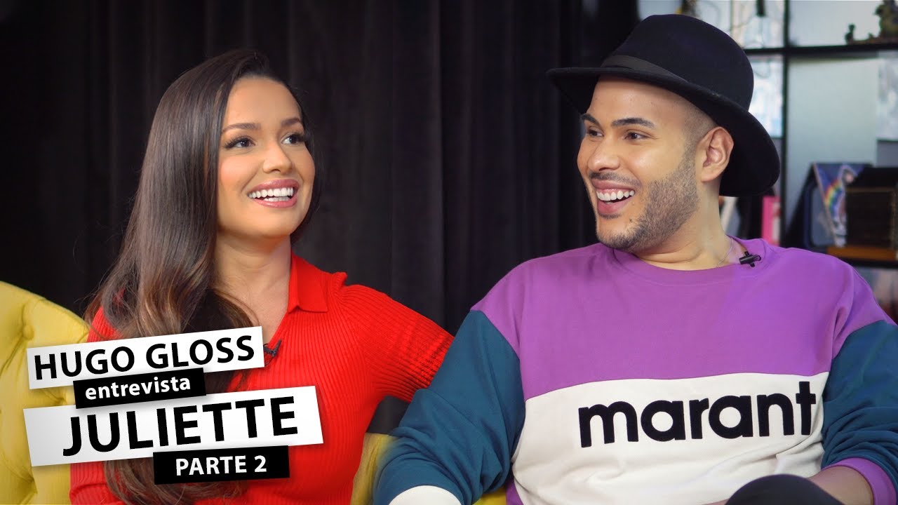 Hugo Gloss entrevista Juliette - Parte 2 - YouTube