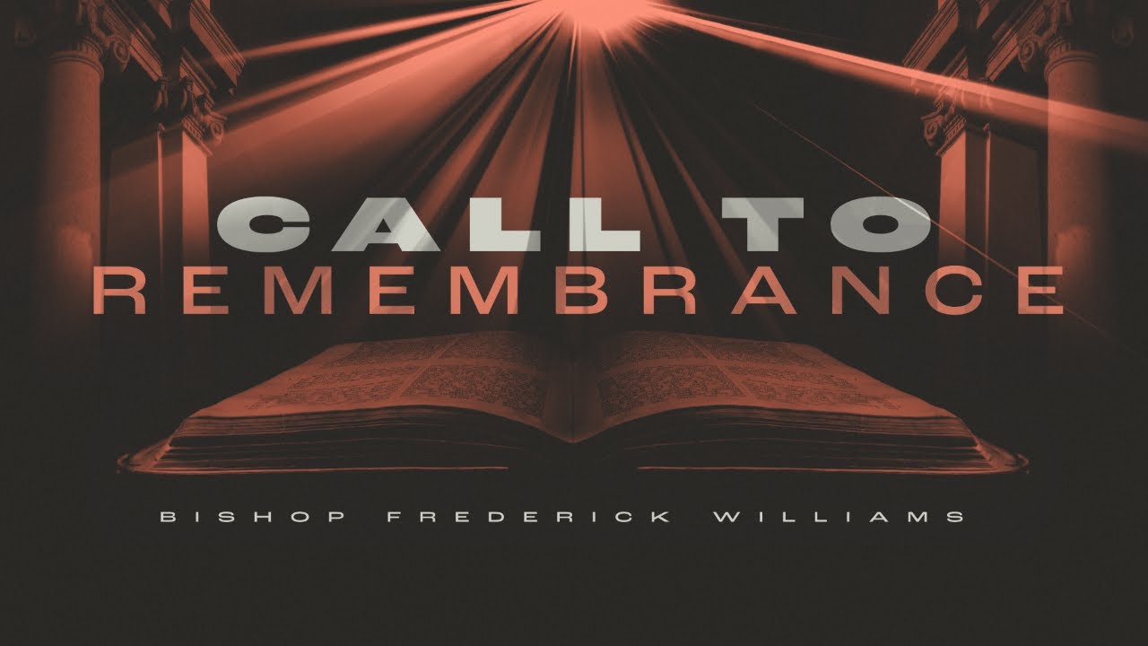 Call To Remembrance | Bishop Frederick Williams - YouTube