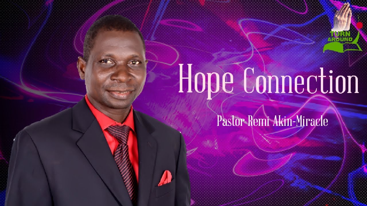 Turn Around Service- Hope Connection by Pastor Remi Akin-Miracle - YouTube