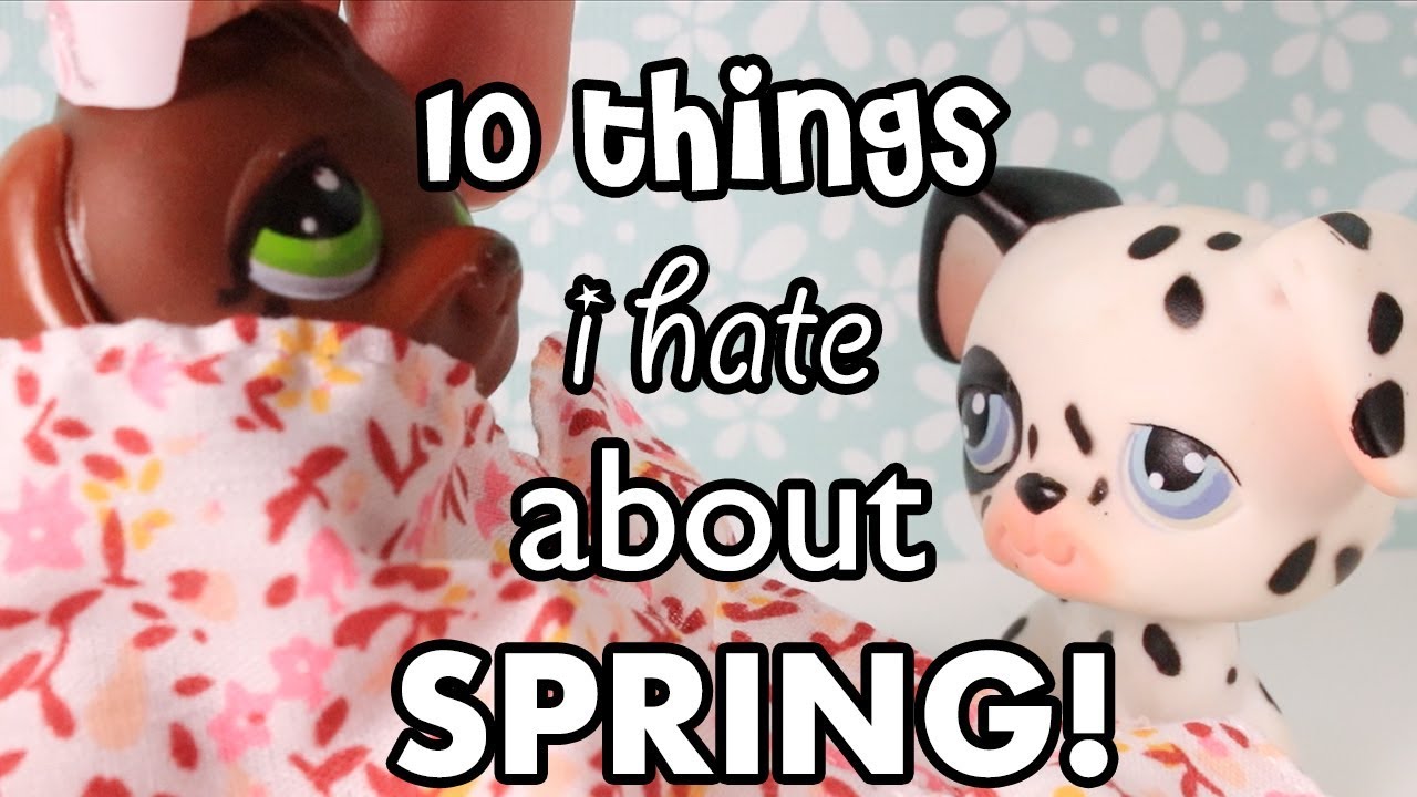 LPS - 10 Things I HATE About SPRING! - YouTube