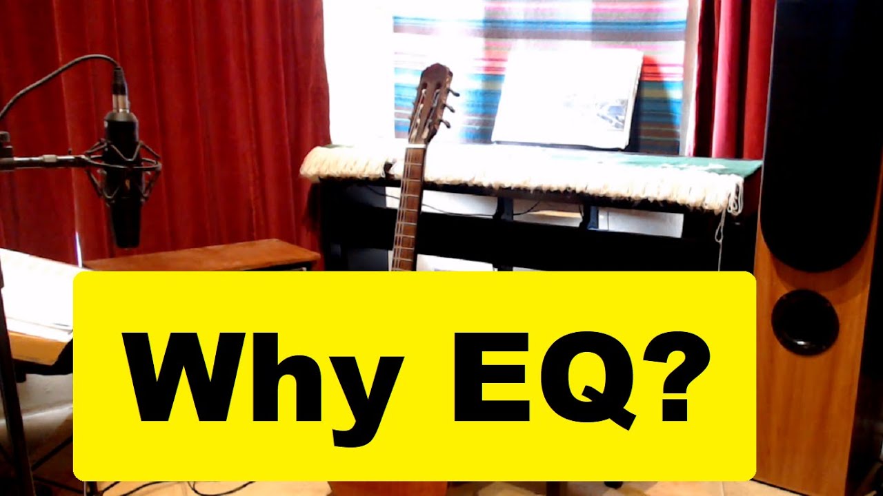 Why EQ Why Is Equalization In Recording Needed YouTube Why EQ Why Is Equalization In Recording Needed YouTube