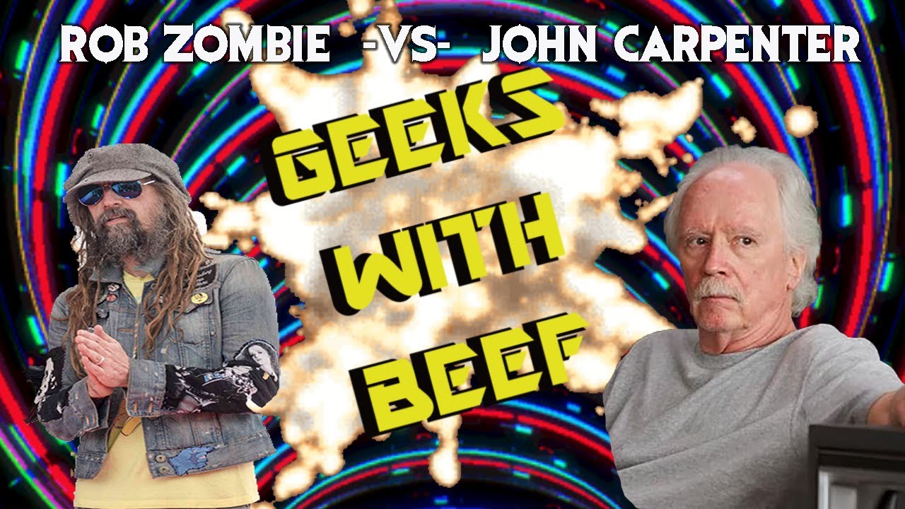 Geeks with Beef: Rob Zombie -vs- John Carpenter - YouTube