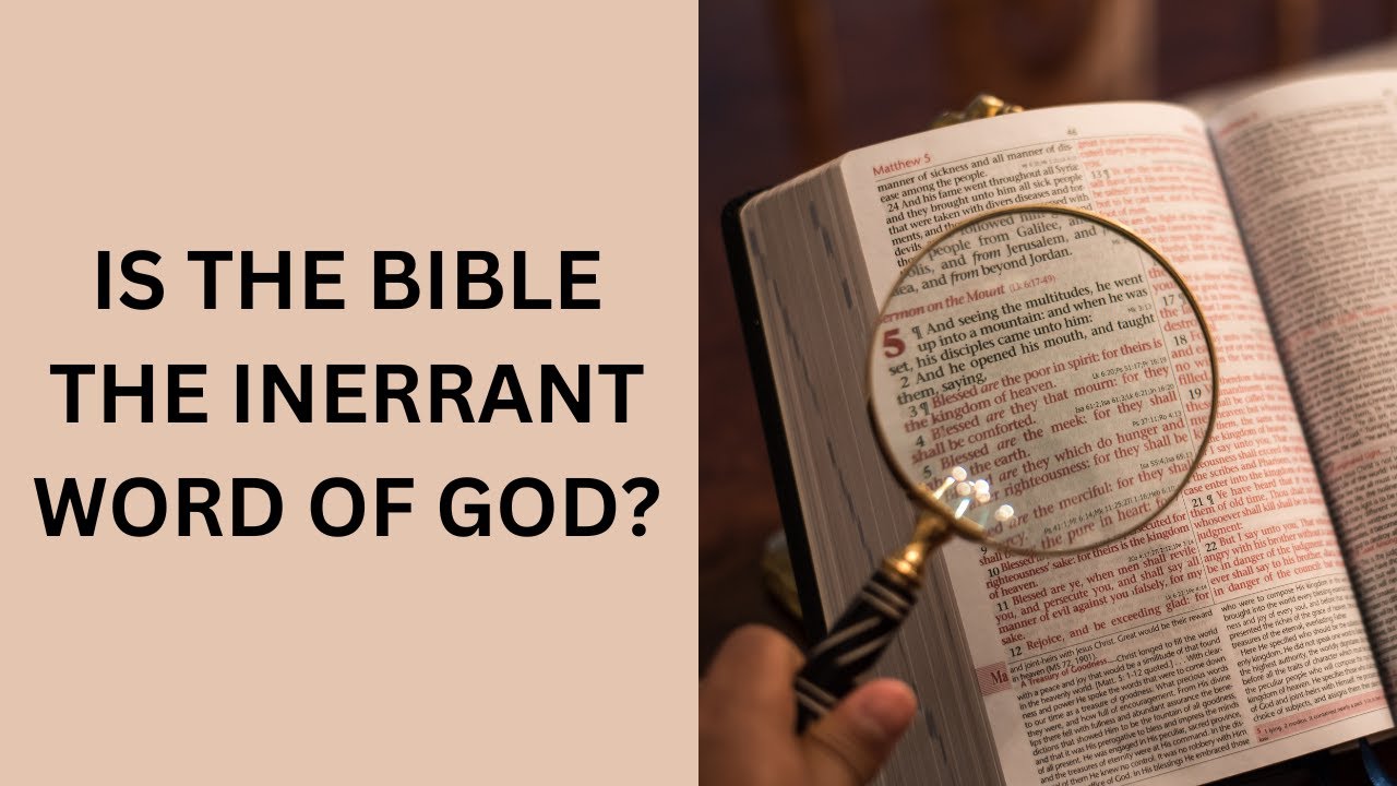 Is the Bible the Inspired, Inerrant, Infallible Word of God? - YouTube