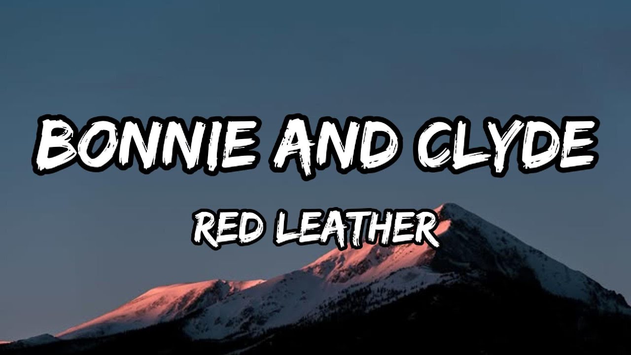 Red Leather - BONNIE AND CLYDE (lyrics) - YouTube
