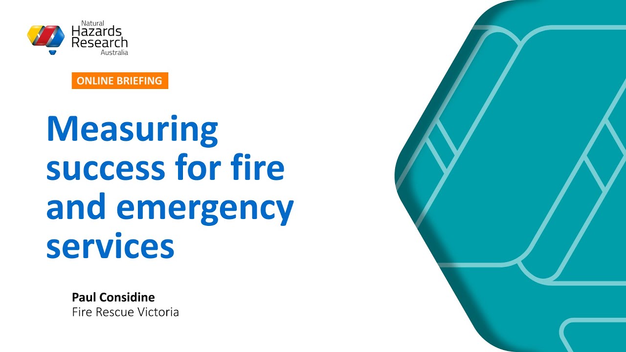 Measuring success for fire and emergency services: online briefing ...