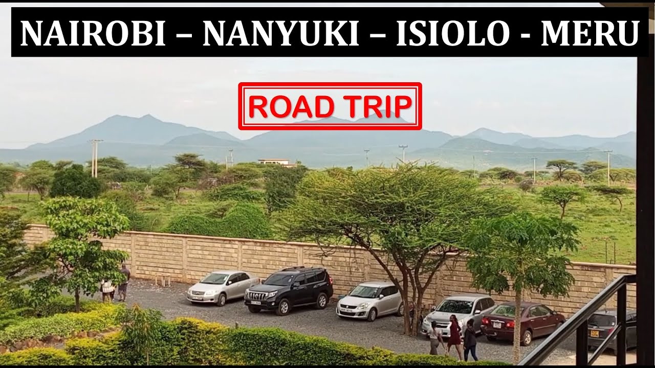 NAIROBI to MERU | Ultimate Road Trip Adventure - YouTube