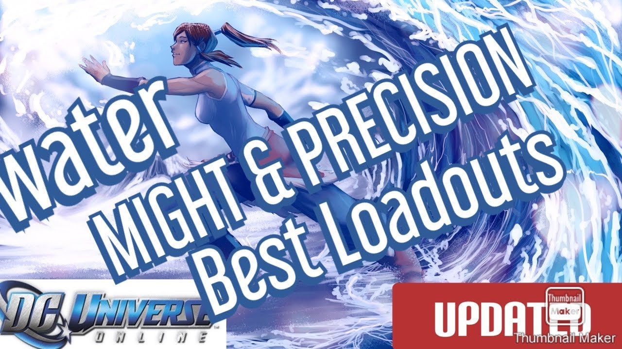 DCUO: BEST UPDATED WATER MIGHT & PRECISION LOADOUTS (INSANE DMG ...