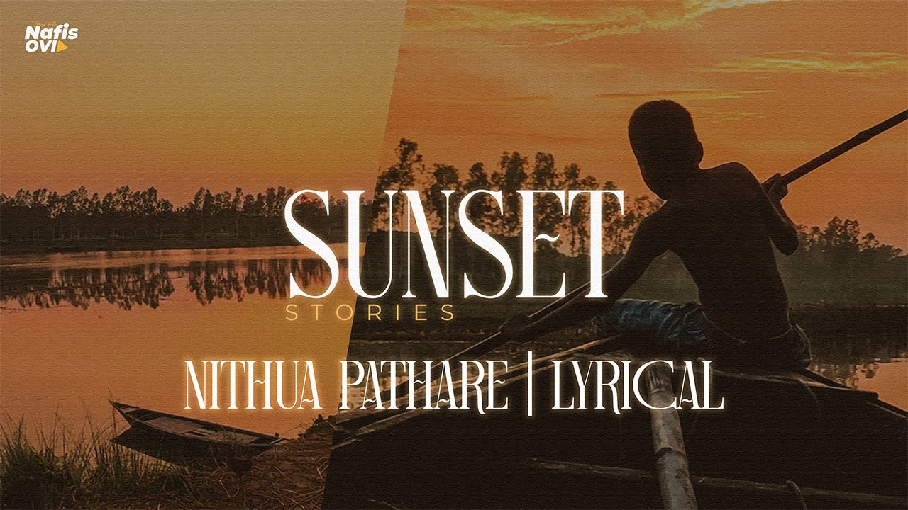 Nithua Pathare | Lyrical | Sunset Stories 🌇 | Nafis Hasan Ovi | Pabna ...