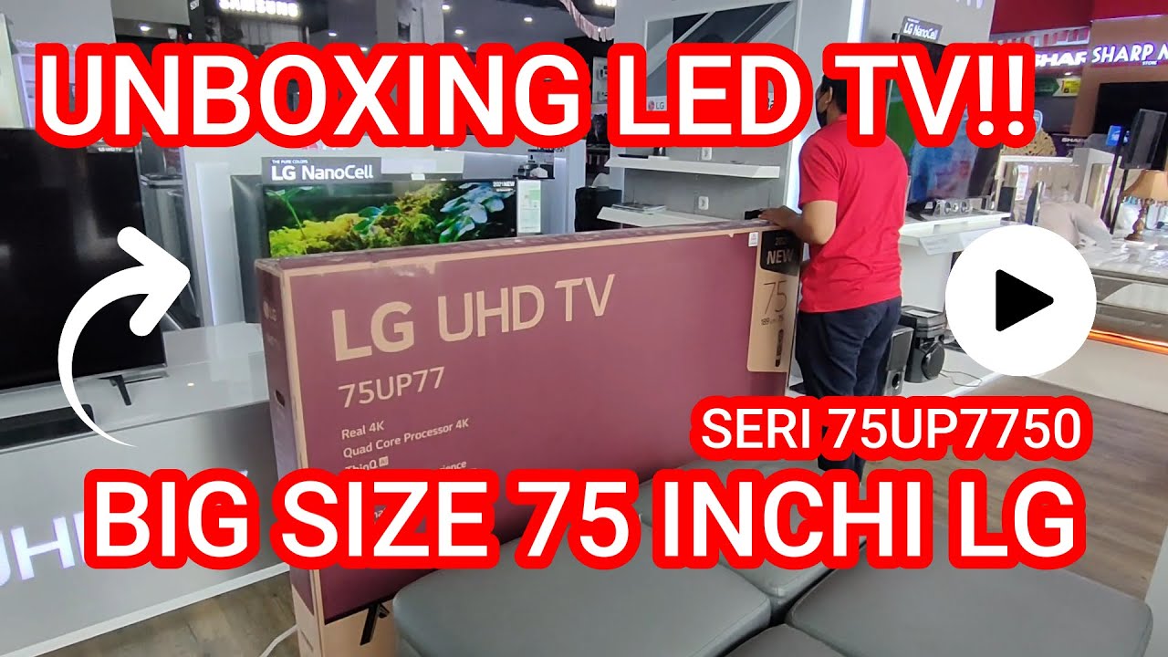 UNBOXING LED TV 75 INCHI LG | LG 75 UP 7750 - YouTube