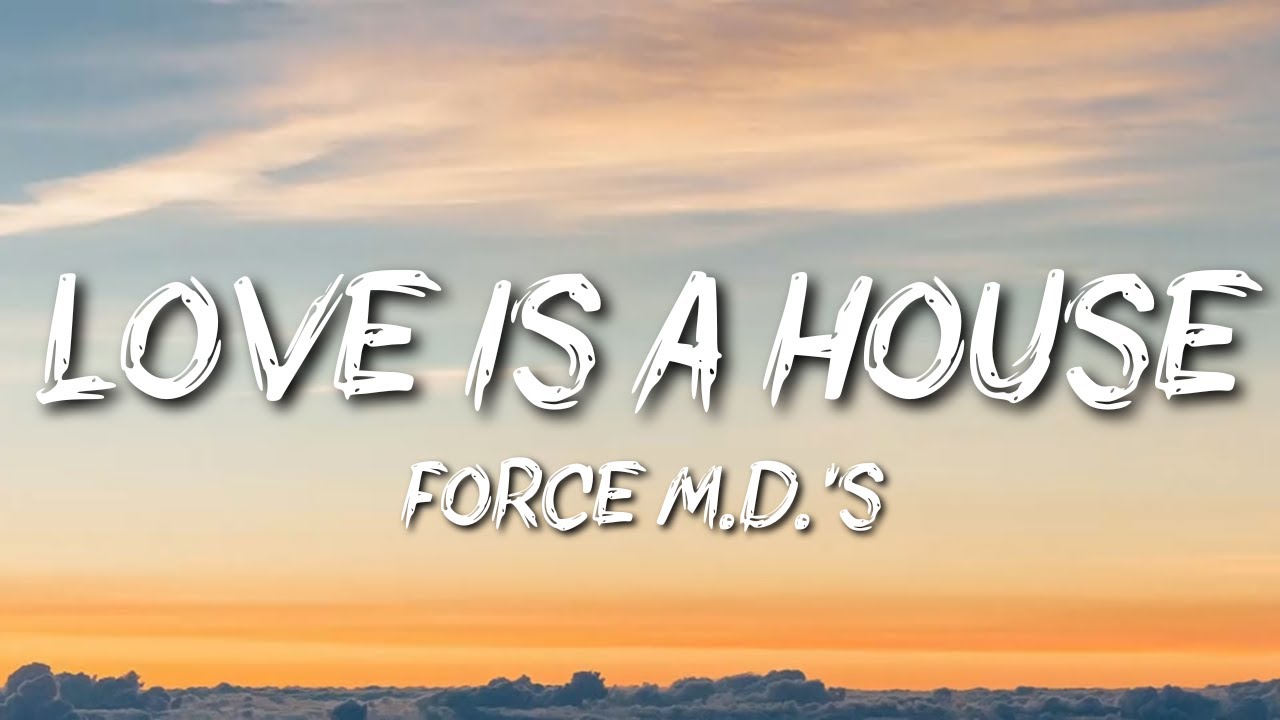 Force M.D.'s - Love is a House - YouTube