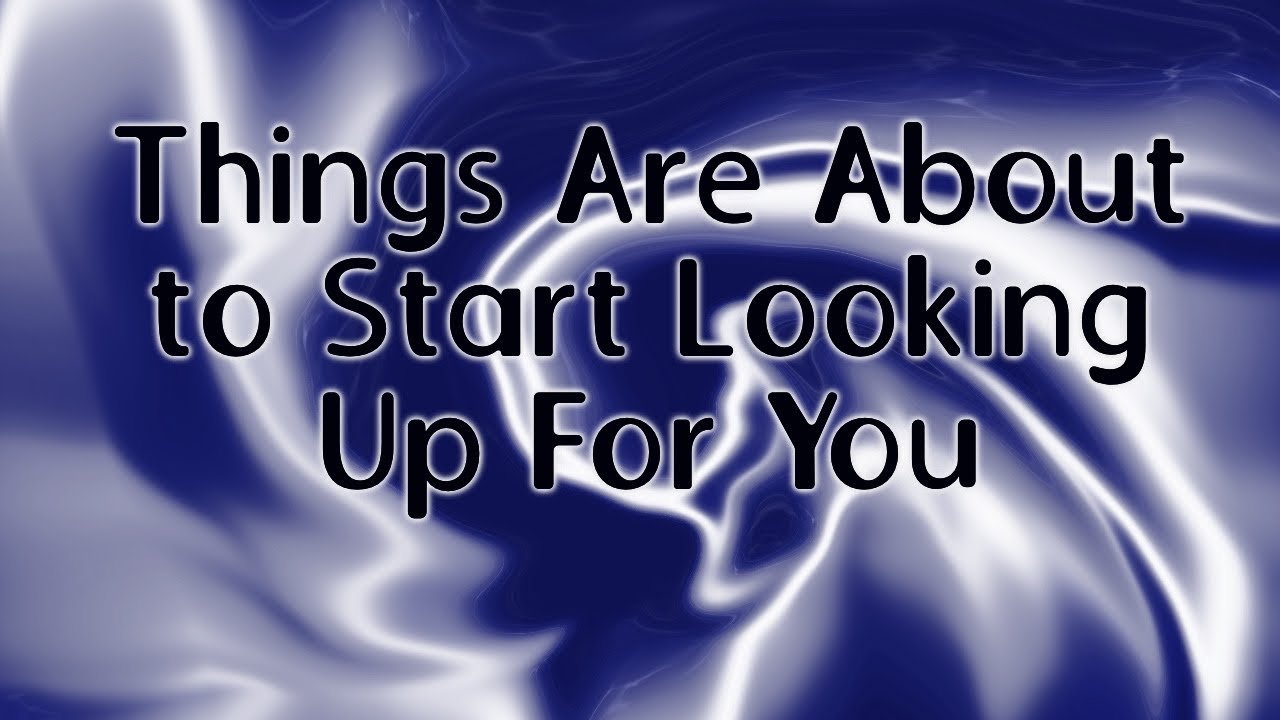 Things Are About to Start Looking Up For You - YouTube
