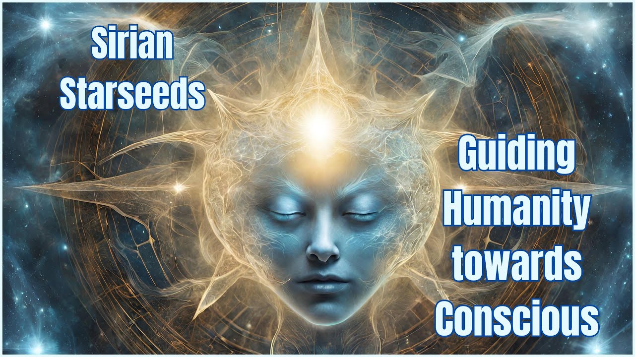 Sirian Starseeds Guiding Humanity towards Conscious Tech in the Age of ...