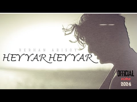 Berhan Arısoy - Hey Yar Hey Yar (Official Video)