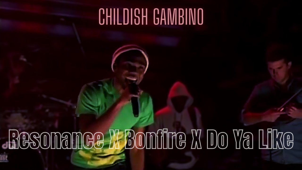 Bonfire X Resonance X Do Ya Like - Childish Gambino - YouTube