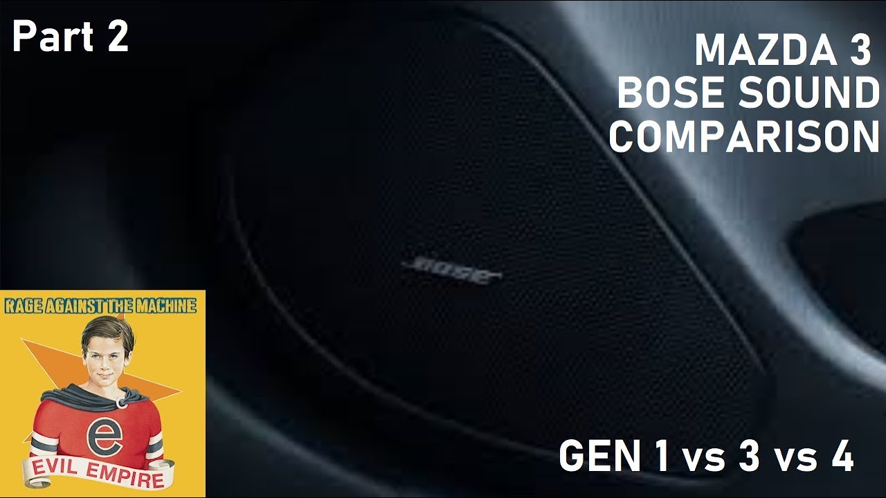 Mazda 3 BOSE Sound system comparison (Gen 1 vs Gen 3 vs Gen 4) Part 2 ...