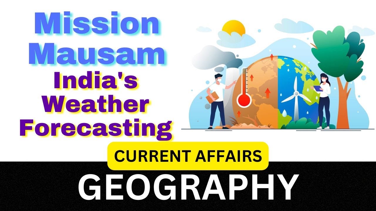 Mission Mausam | India's Weather Forecasting | UPSC Current Affairs # ...