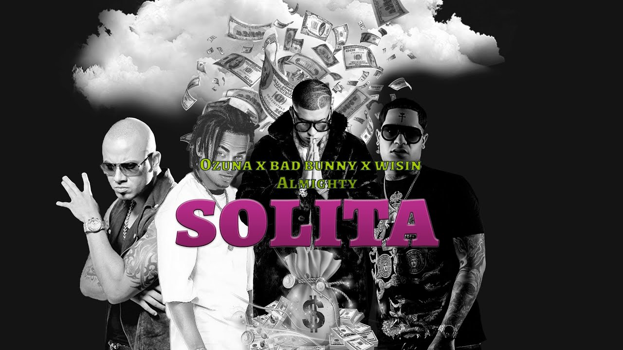 SOLITA - Ozuna x Bad Bunny x Wisin x Almighty - YouTube