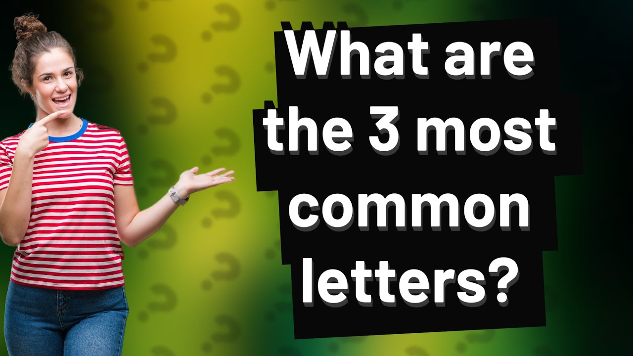 What are the 3 most common letters? - YouTube