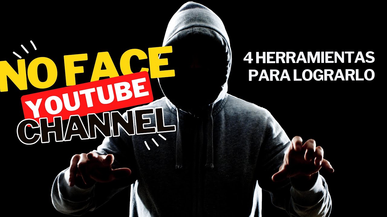 No Face YouTube Channel - 4 herramientas para lograrlo - YouTube