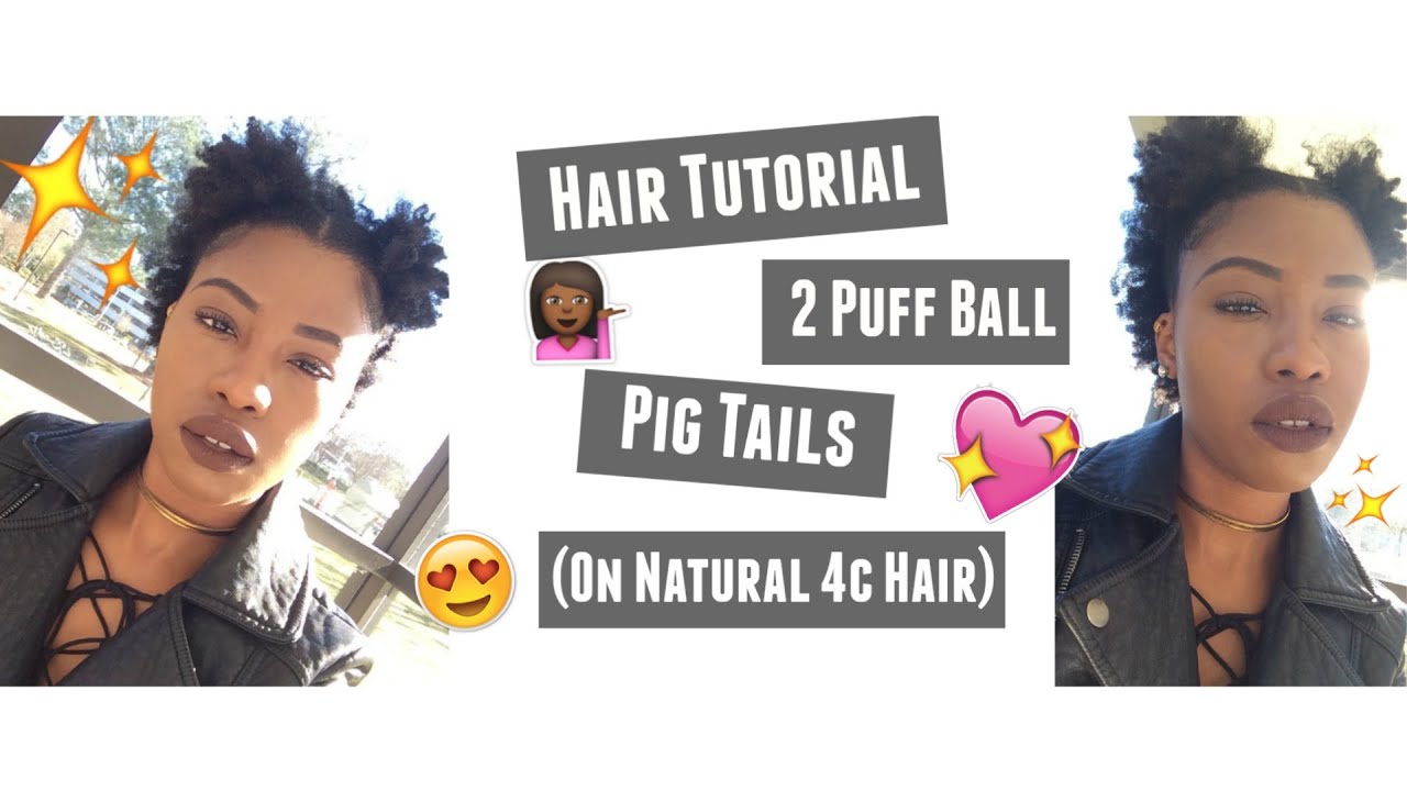 Hair Tutorial | 2 Puff Ball Pig Tails (On Natural 4c Hair) - YouTube