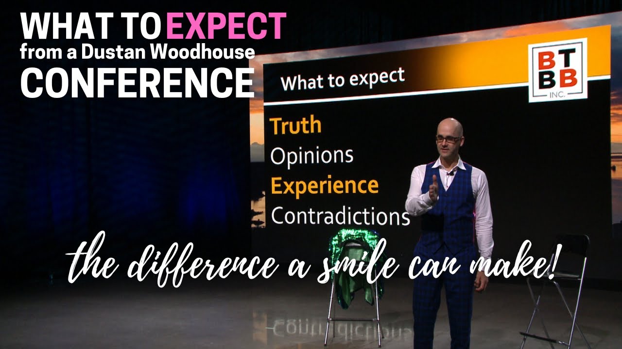 What to expect from a Dustan Woodhouse conference. 2022 BTBB conference ...