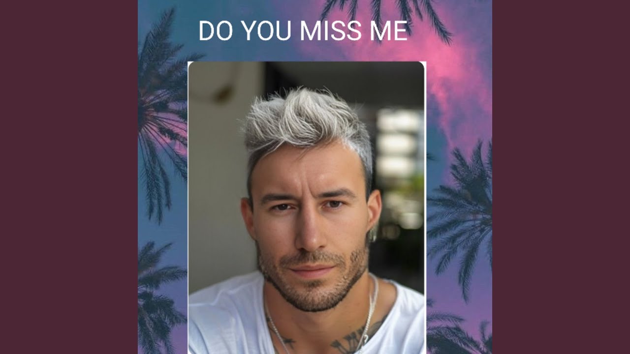 Do You Miss Me Youtube