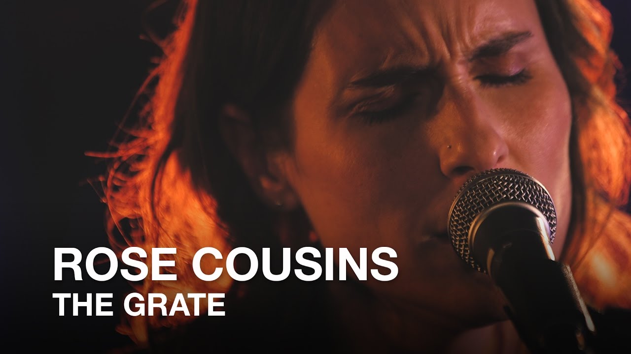 Rose Cousins | The Grate | First Play Live - YouTube