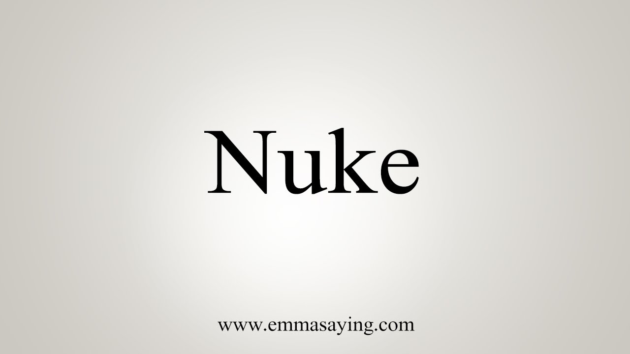 How To Say Nuke - YouTube
