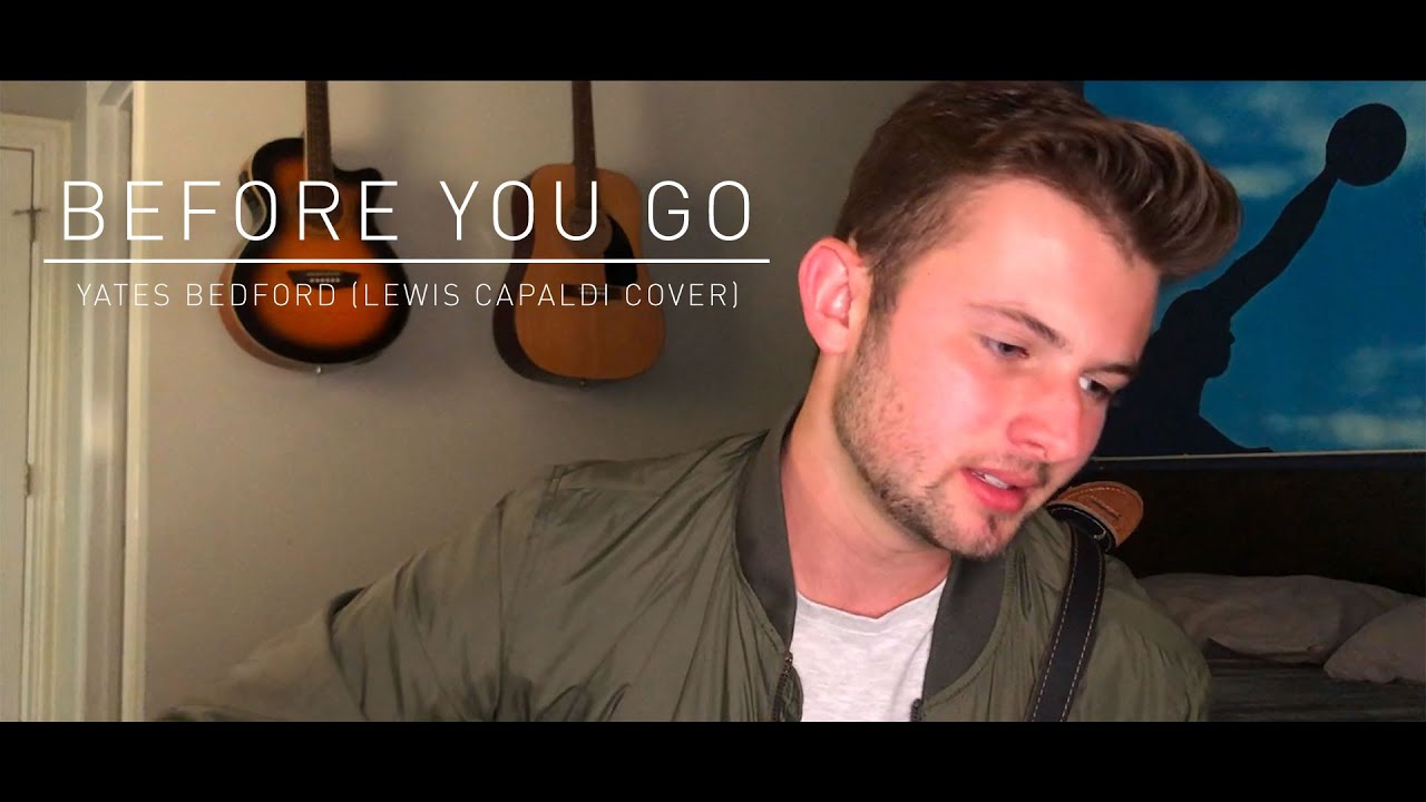 Lewis Capaldi - Before You Go (Cover) | Yates Bedford - YouTube