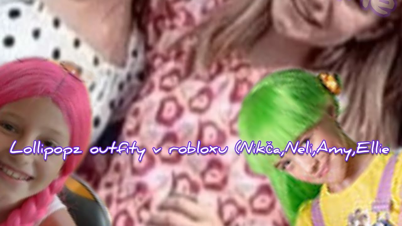 Lollipopz outfity v robloxu! 💓 (Nikča,Neli,Amy,Ellie) - YouTube