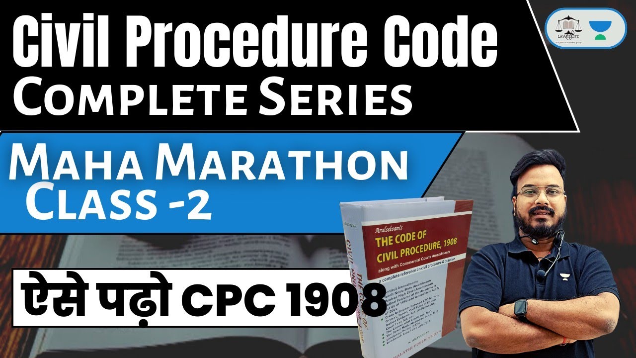 CPC 1908 Marathon Class 2 : Complete Civil Procedure Code 1908 Lecture : Section 1 To 158 CPC ...