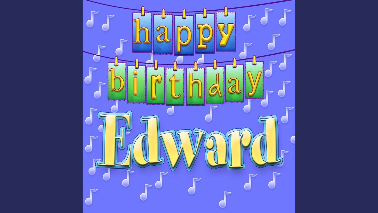 Happy Birthday Edward (Personalized) - YouTube