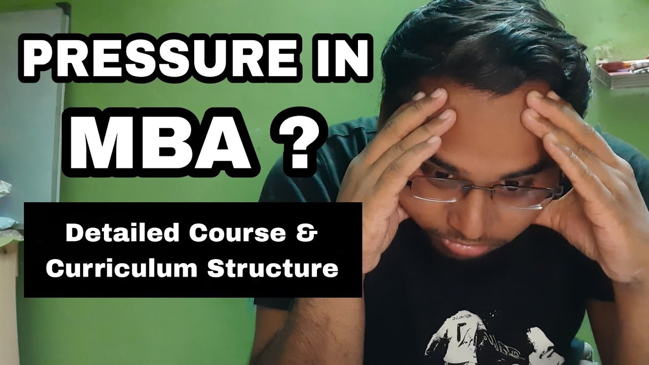 MBA Course Structure | MBA Pressure | MBA Placements | Curriculum ...