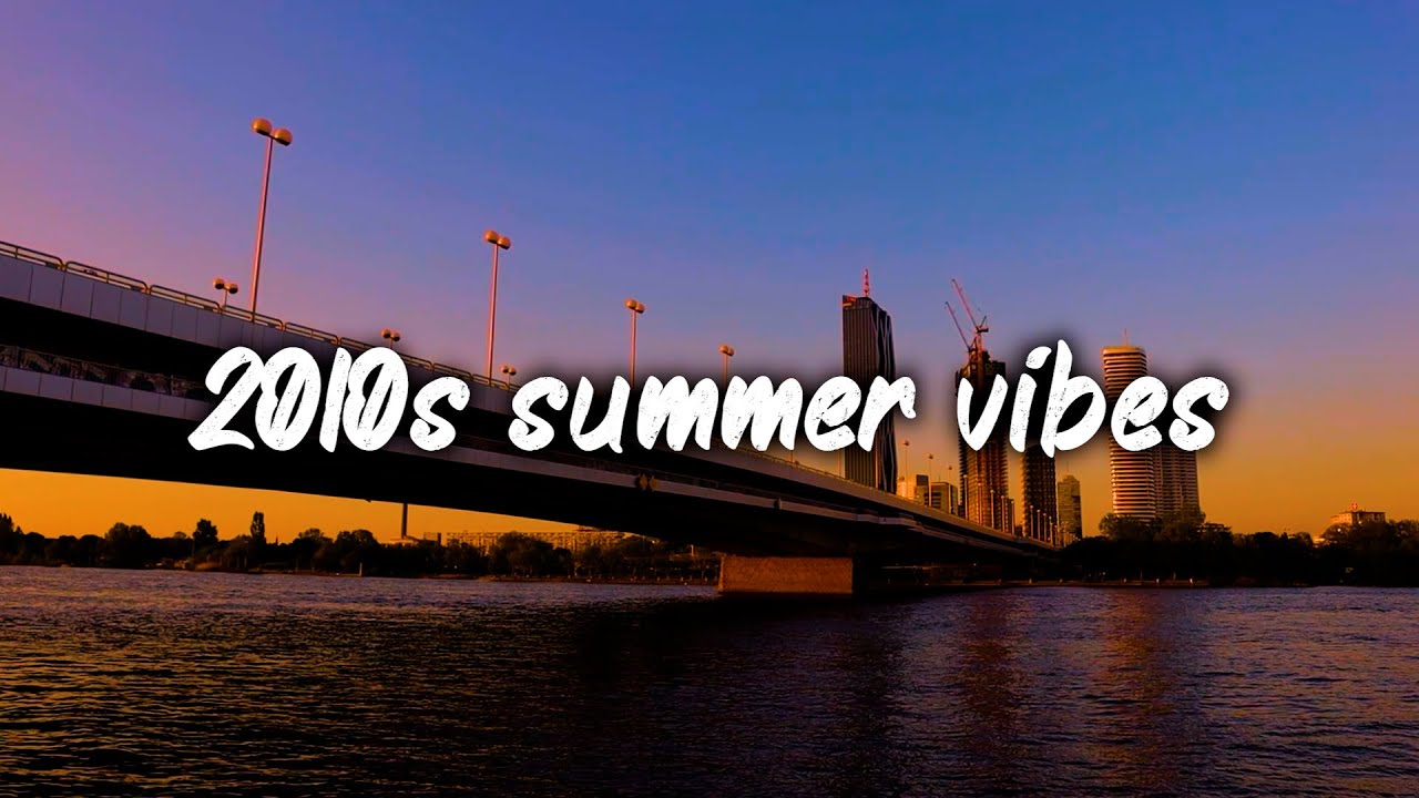 2010s summer vibes ~nostalgia throwback playlist - YouTube