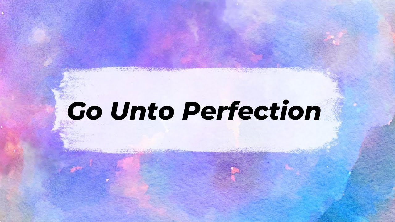 Go Unto Perfection | Daily Word - YouTube