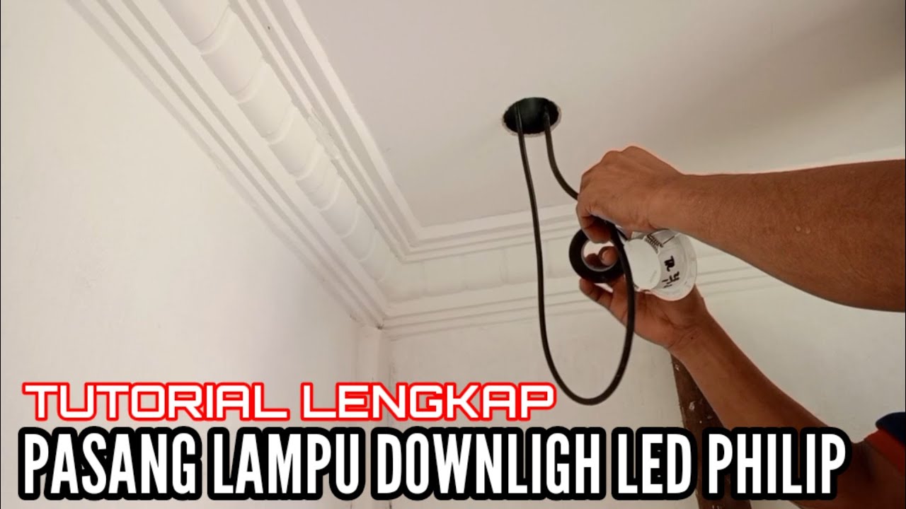 CARA PASANG LAMPU DOWNLIGHT LED PHILIP - YouTube