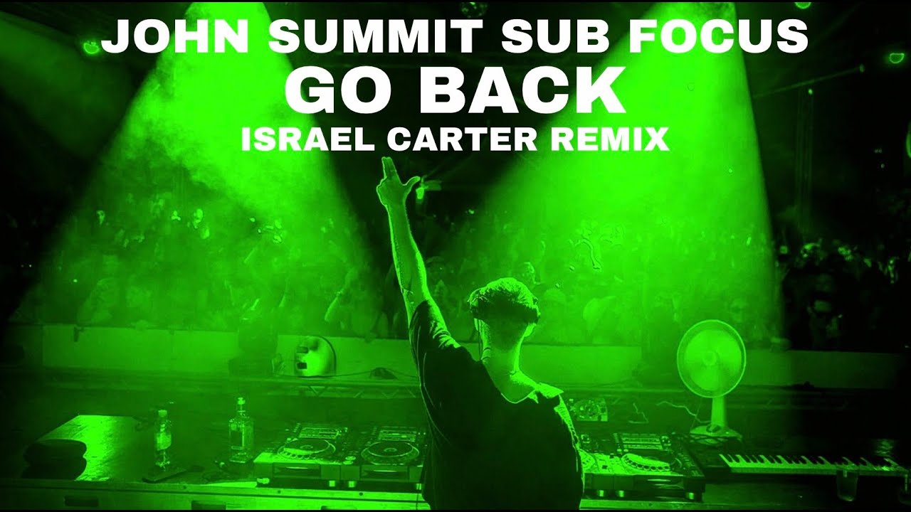 John Summit & Sub Focus- Go Back (Israel Carter Remix) - YouTube