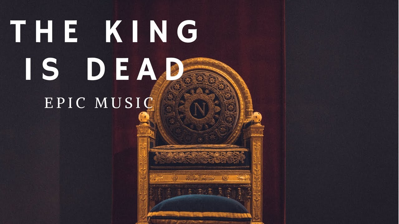 The King is Dead -Epic Music - YouTube