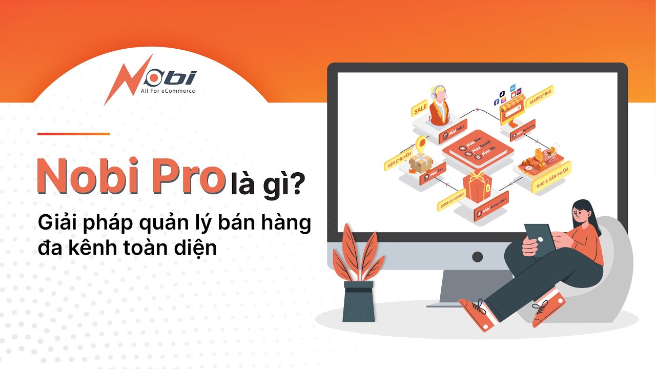 Nobi Pro là gì? Giải pháp quản lý bán hàng đa kênh toàn diện - Phần mềm ...