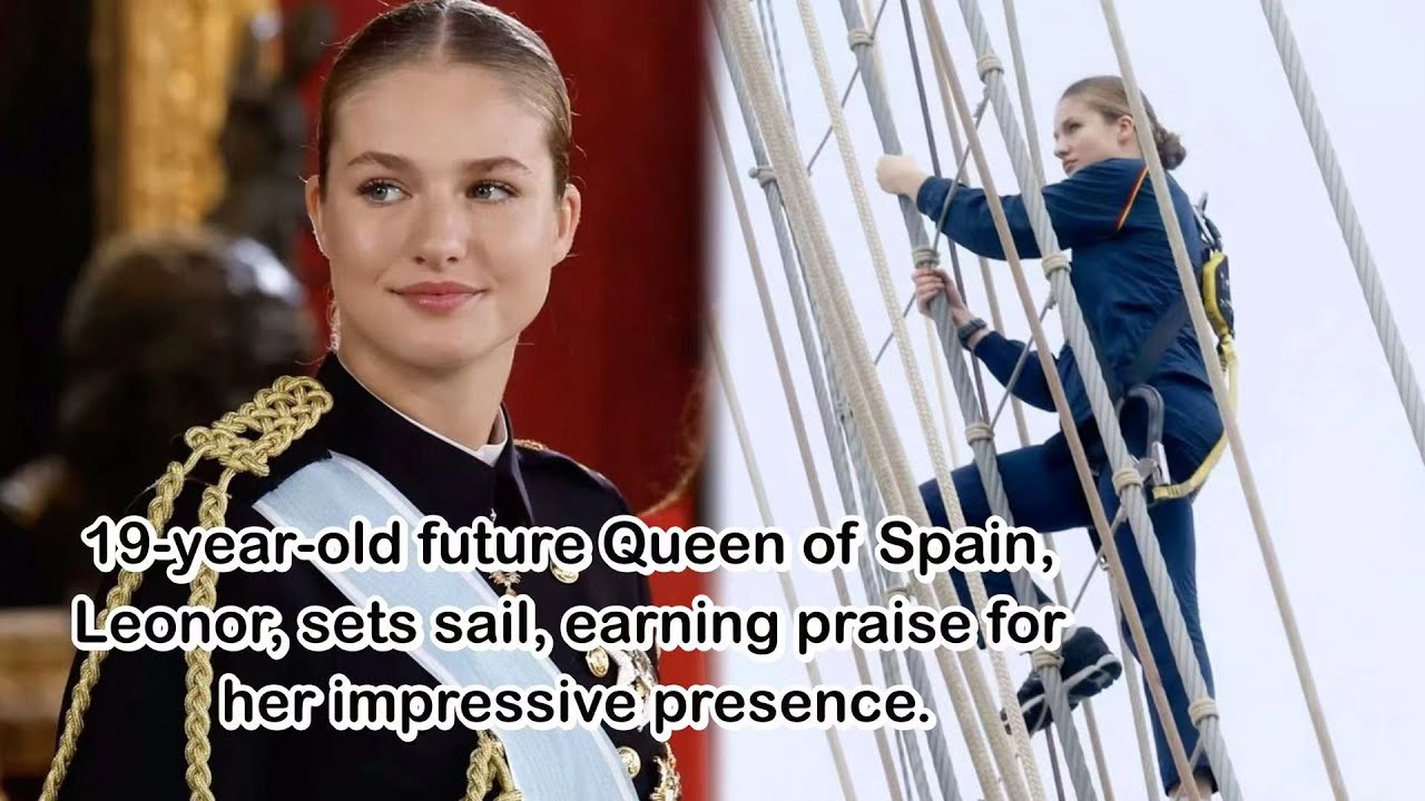 19-year-old future Queen of Spain, Leonor, sets sail, earning praise ...