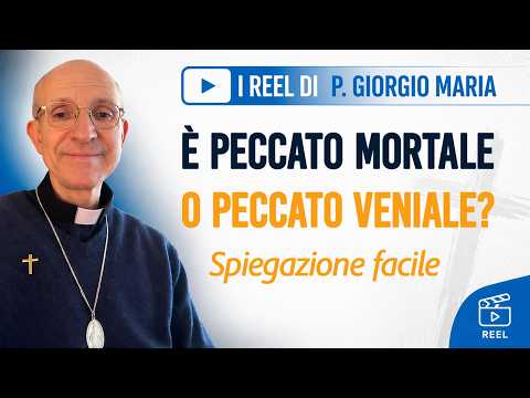 E' peccato mortale o peccato veniale? Spiegazione facile